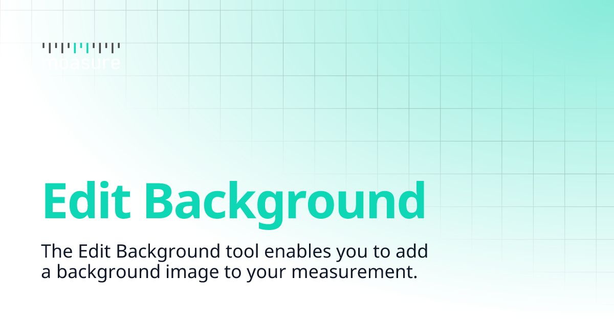 Edit Background | Moasure User Guide