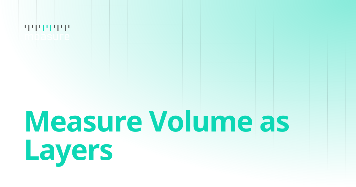 Measure Volume as Layers | Moasure User Guide