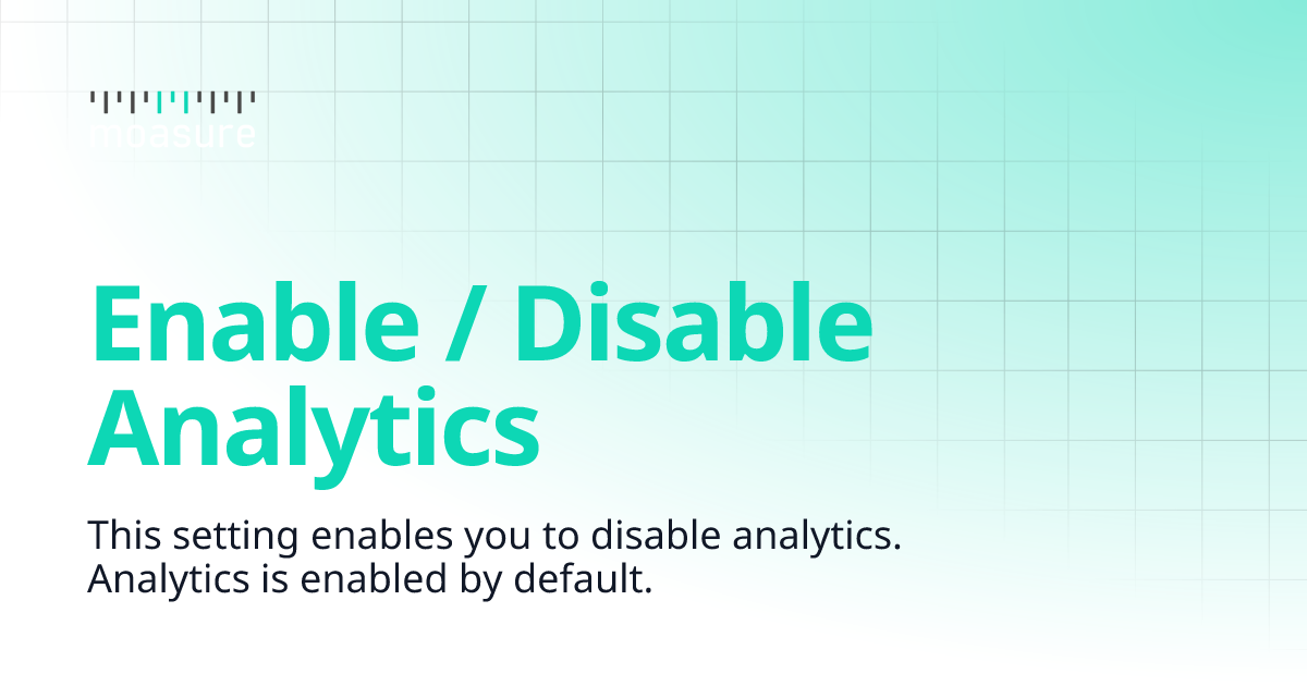 Enable / Disable Analytics | Moasure User Guide