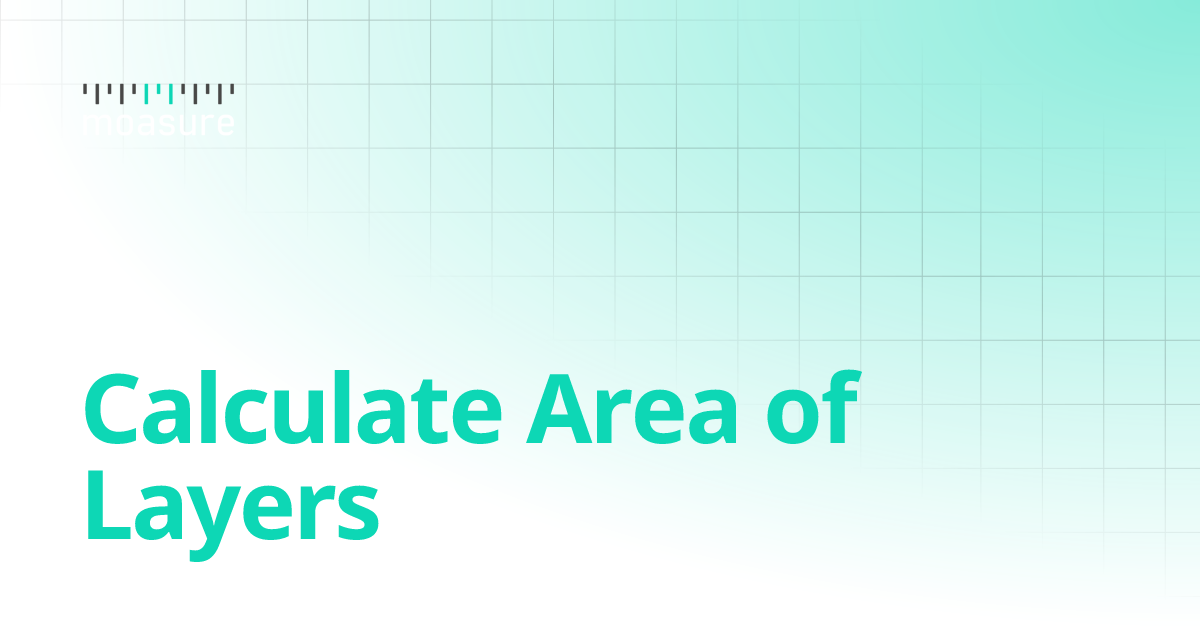 Calculate Area of Layers | Moasure User Guide
