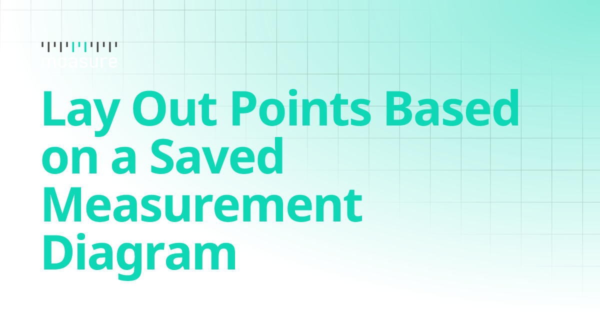 Lay Out Points Based on a Saved Measurement Diagram | Moasure User Guide