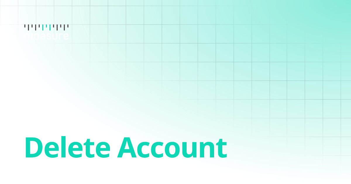 Delete Account | Moasure User Guide