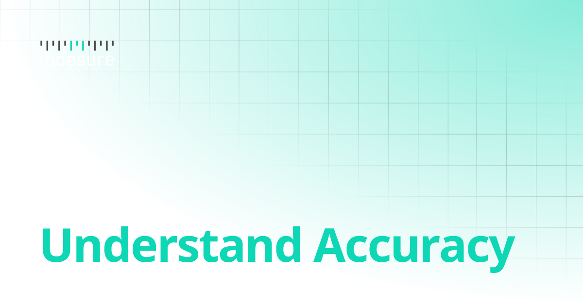 Understand Accuracy | Moasure User Guide