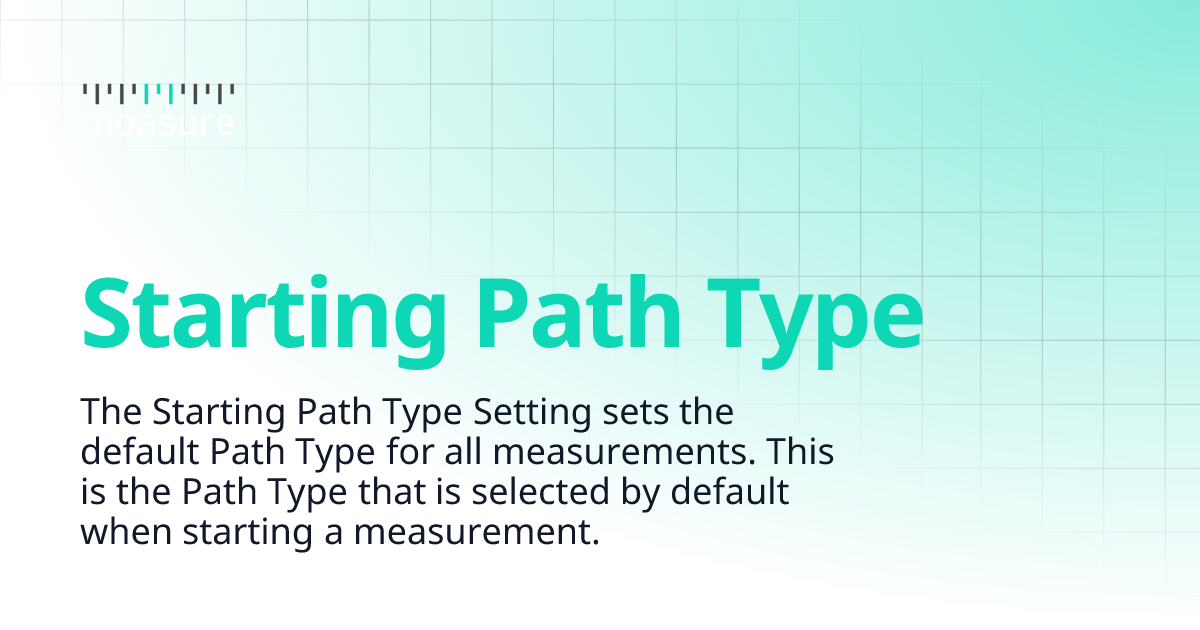 Starting Path Type | Moasure User Guide