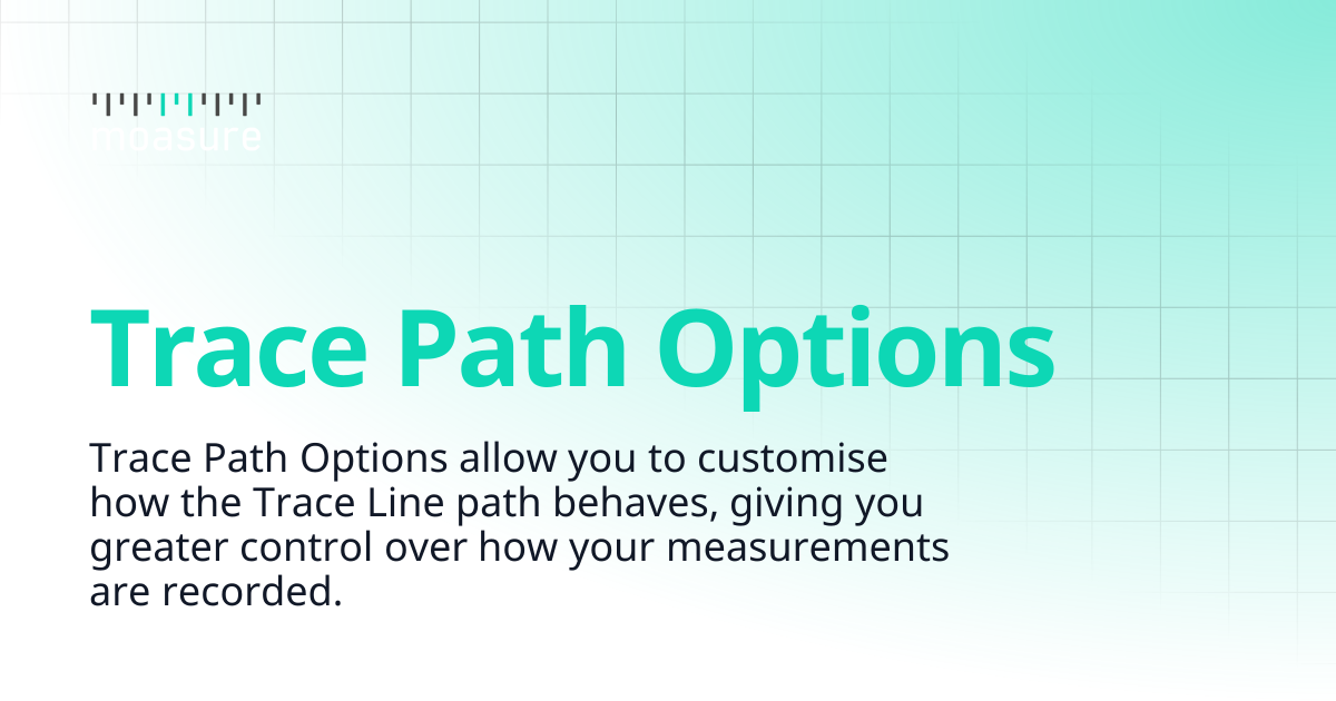 Trace Path Options | Moasure User Guide