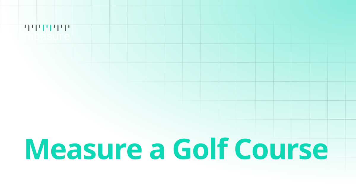 Measure a Golf Course | Moasure User Guide