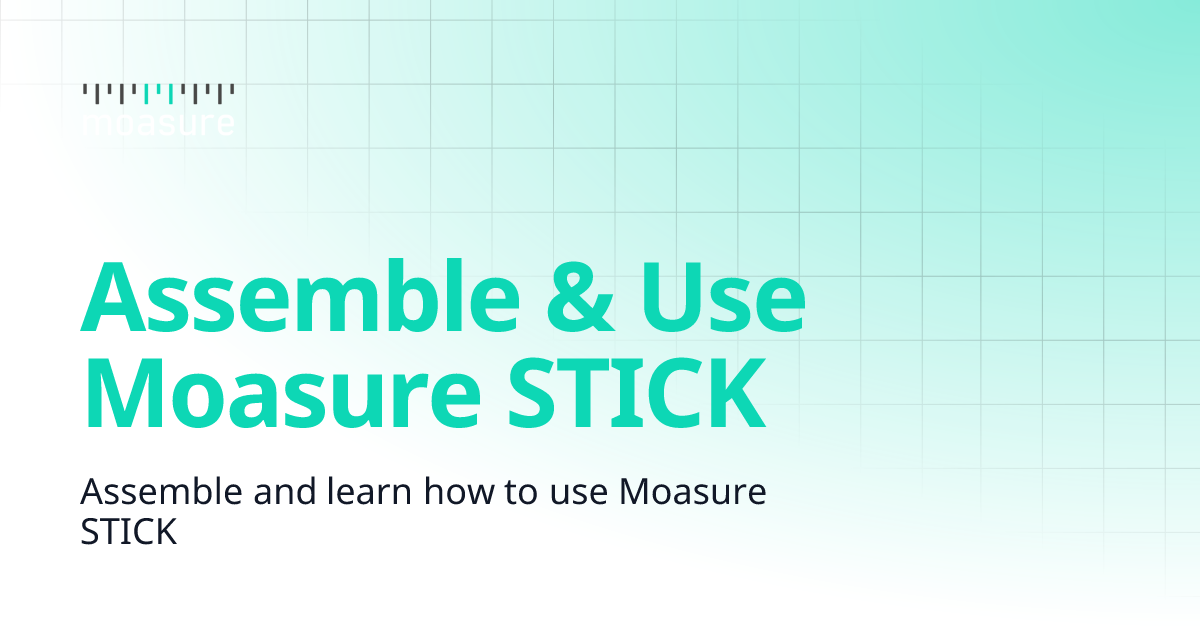 Assemble & Use Moasure STICK | Moasure User Guide