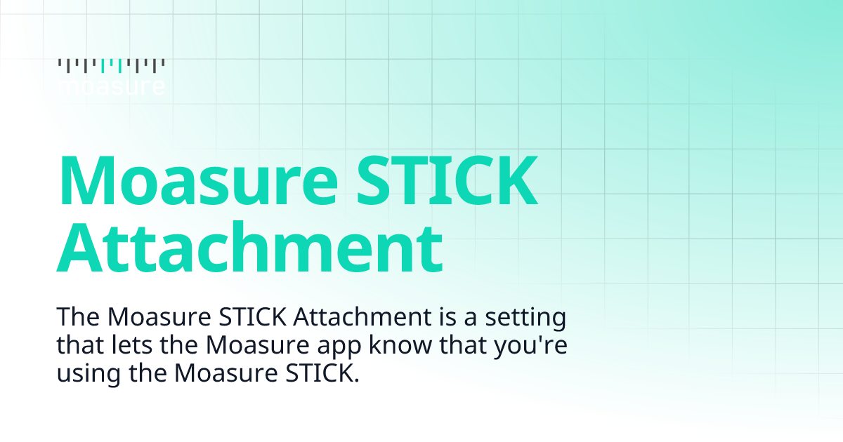 Moasure STICK Attachment | Moasure User Guide